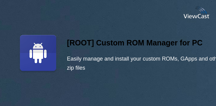 Download [ROOT] Custom ROM Manager for PC / Windows / Computer