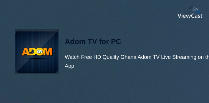 Download Adom TV for PC / Windows / Computer
