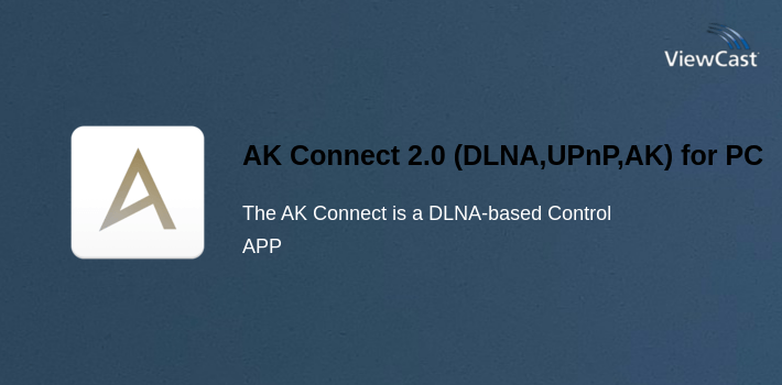 Download AK Connect 2.0 (DLNA,UPnP,AK) for PC / Windows / Computer