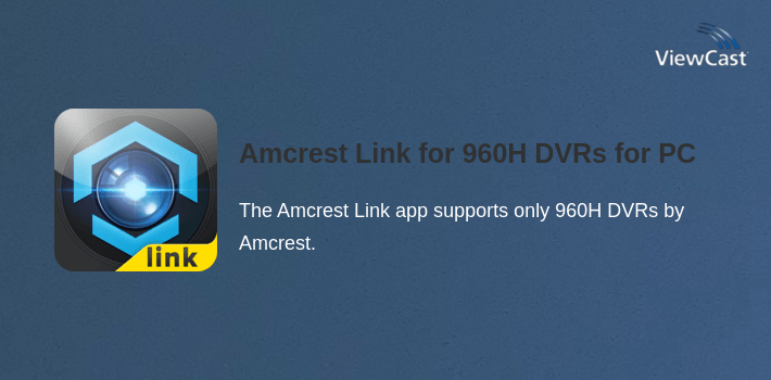 Download Amcrest Link for 960H DVRs for PC / Windows / Computer