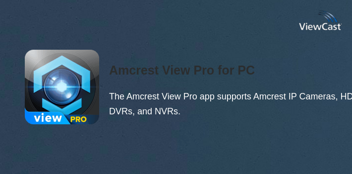 Download Amcrest View Pro for PC / Windows / Computer