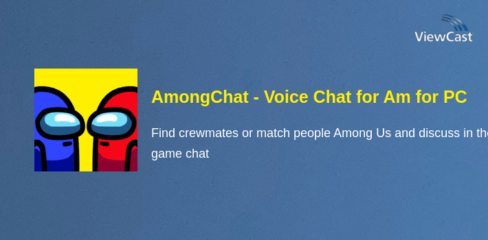 Download AmongChat - Voice Chat for Among Us Friends for PC / Windows ...