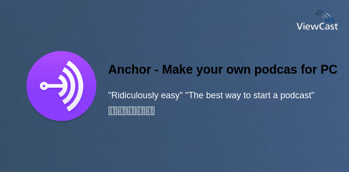 Download Anchor - Make your own podcast for PC / Windows / Computer Download Anchor - Make your own podcast for PC / Windows / Computer