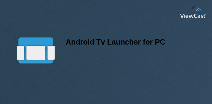 Download Android Tv Launcher for PC / Windows / Computer