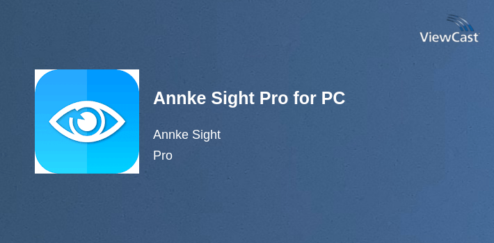 Download Annke Sight Pro for PC / Windows / Computer