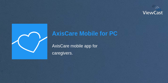 Download AxisCare Mobile for PC / Windows / Computer
