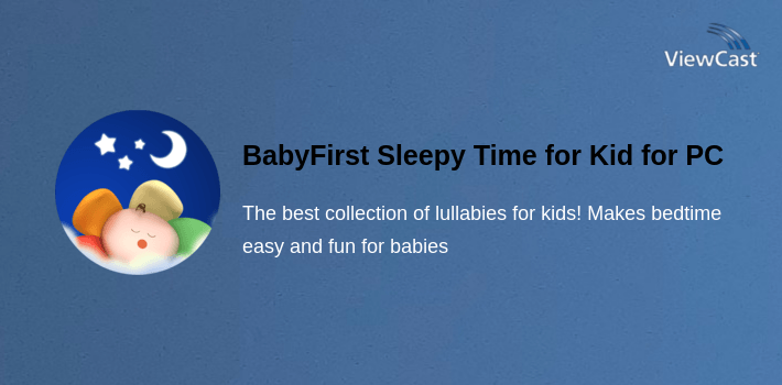 Download BabyFirst Sleepy Time for Kids for PC / Windows / Computer
