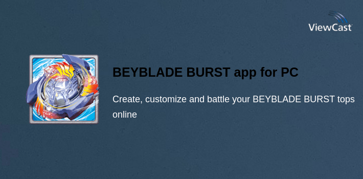 Download BEYBLADE BURST app for PC / Windows / Computer