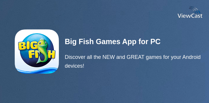 Download Big Fish Games App for PC / Windows / Computer