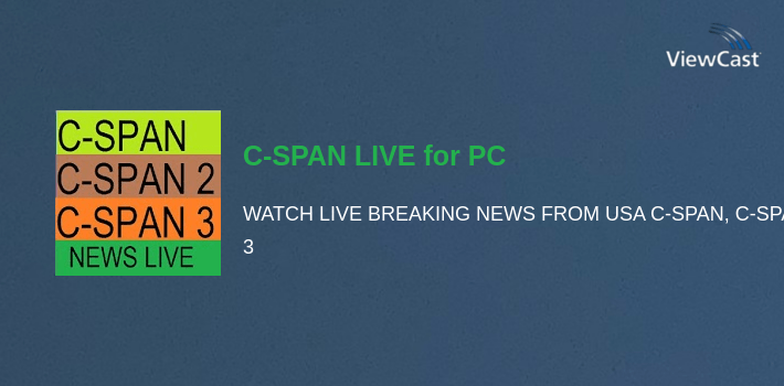 Download C-SPAN LIVE for PC / Windows / Computer