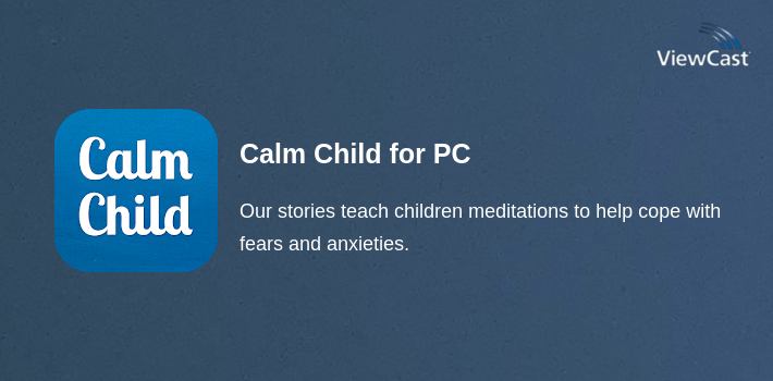 Download Calm Child for PC / Windows / Computer