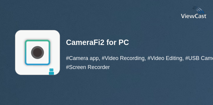 Download CameraFi2 for PC / Windows / Computer