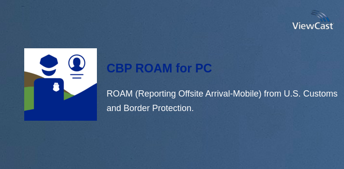 Download CBP ROAM for PC / Windows / Computer