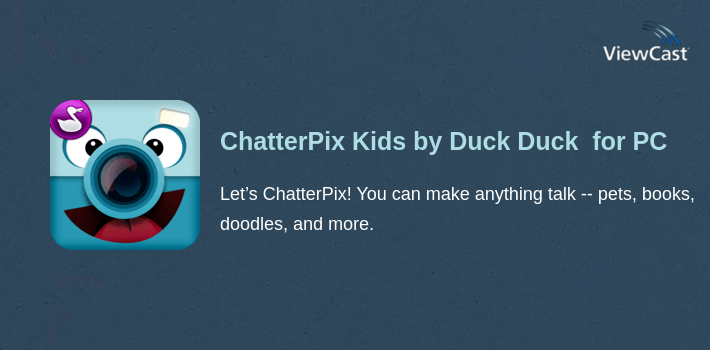 Download ChatterPix Kids by Duck Duck Moose for PC / Windows / Computer