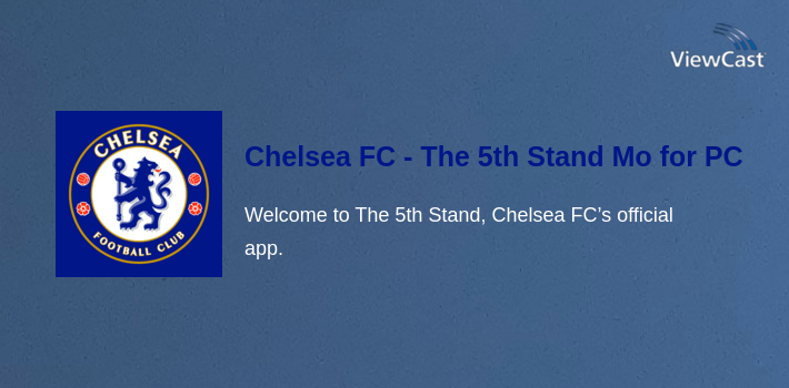Download Chelsea FC - The 5th Stand Mobile App for PC / Windows / Computer