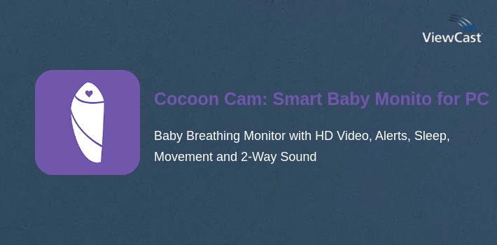 Download Cocoon Cam: Smart Baby Monitor for PC / Windows / Computer