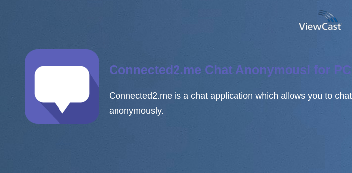 Download Connected2.me Chat Anonymously for PC / Windows / Computer