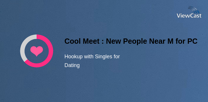 Download Cool Meet : New People Near Me for PC / Windows / Computer