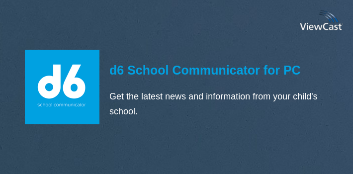 Download d6 School Communicator for PC / Windows / Computer