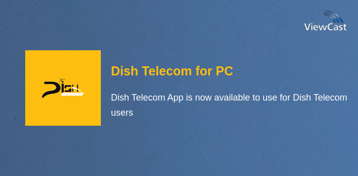 Download Dish Telecom for PC / Windows / Computer