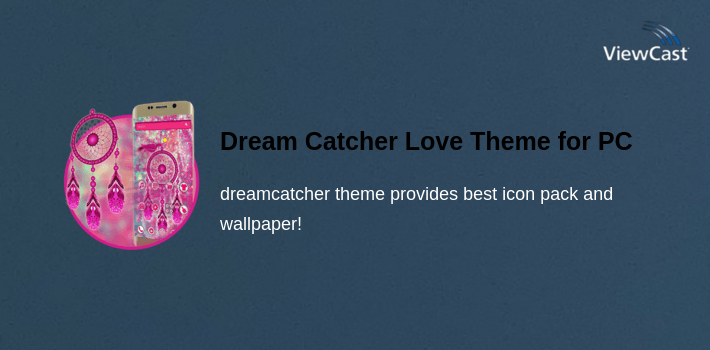 Download Dream Catcher Love Theme for PC / Windows / Computer