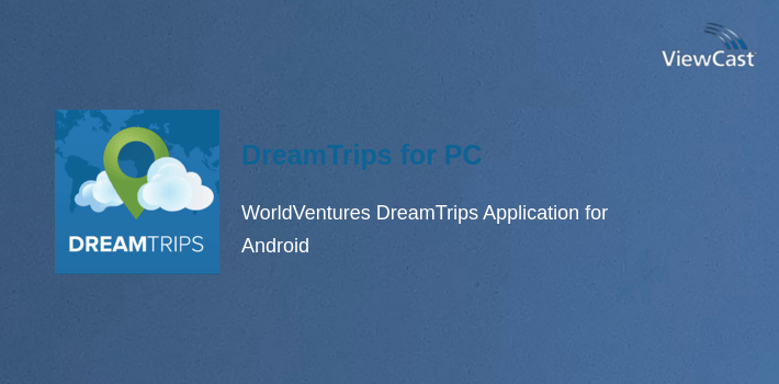 Download DreamTrips for PC / Windows / Computer