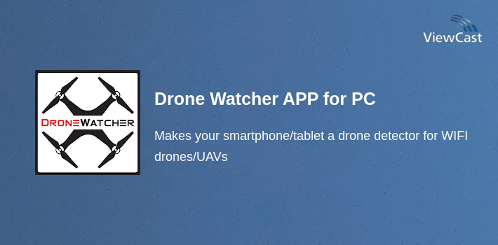 Download Drone Watcher APP for PC / Windows / Computer