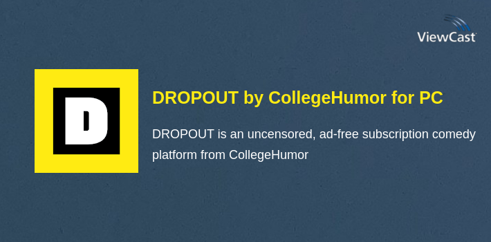 Download DROPOUT by CollegeHumor for PC / Windows / Computer