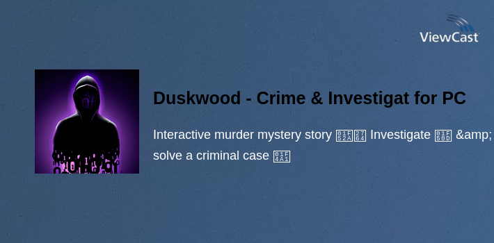 Download Duskwood - Crime & Investigation Detective Story for PC / Windows / Computer