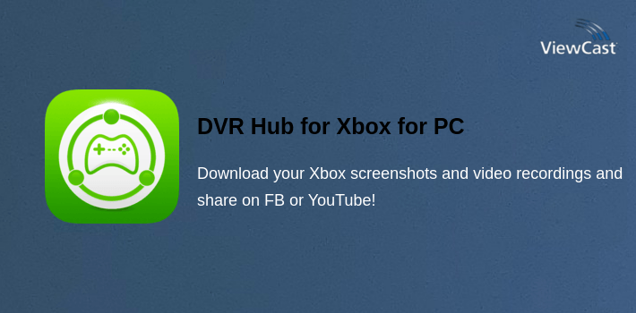 Download DVR Hub for Xbox for PC / Windows / Computer