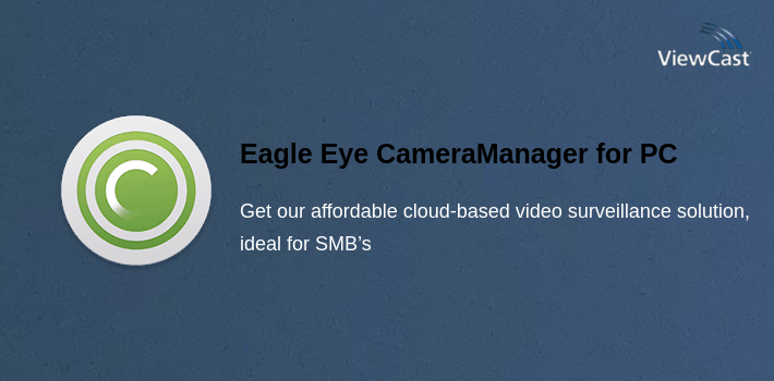 Download Eagle Eye CameraManager for PC / Windows / Computer