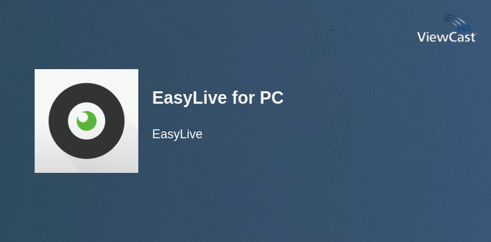 Download EasyLive for PC / Windows / Computer