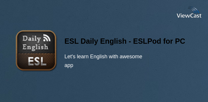 Download ESL Daily English - ESLPod for PC / Windows / Computer