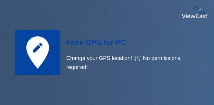 Download Fake GPS for PC / Windows / Computer
