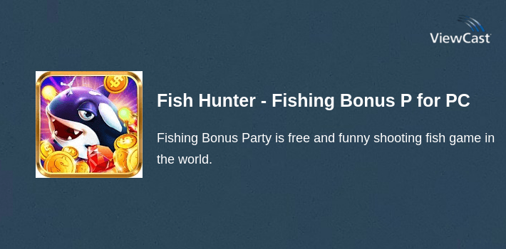 Download Fish Hunter - Fishing Bonus Party for PC / Windows / Computer