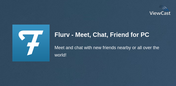 Download Flurv - Meet, Chat, Friend for PC / Windows / Computer