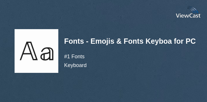 Download Fonts - Emojis & Fonts Keyboard for PC / Windows / Computer