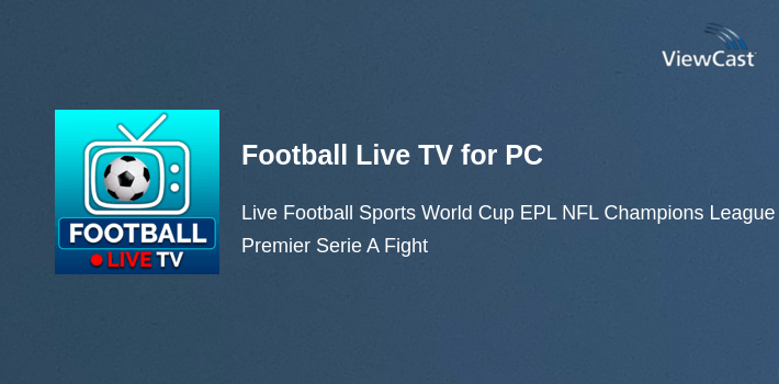 Download Football Live TV for PC / Windows / Computer