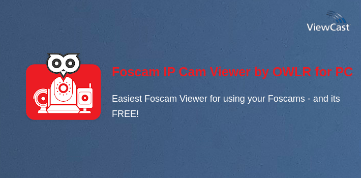 Download Foscam IP Cam Viewer by OWLR for PC / Windows / Computer