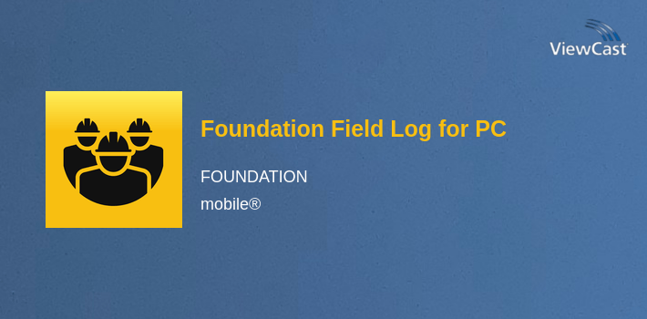 Download Foundation Field Log for PC / Windows / Computer