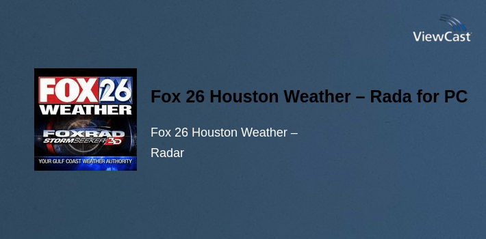 Download Fox 26 Houston Weather – Radar for PC / Windows / Computer