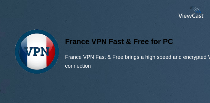 Download France VPN Fast & Free for PC / Windows / Computer