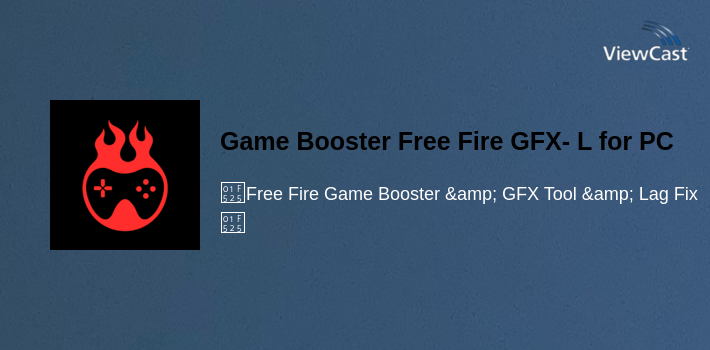 Download Game Booster Free Fire GFX- Lag Fix for PC / Windows / Computer