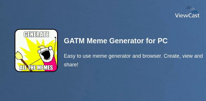 Download GATM Meme Generator for PC / Windows / Computer