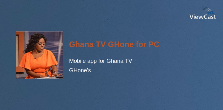 Download Ghana TV GHone for PC / Windows / Computer