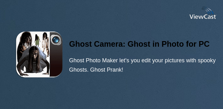 Download Ghost Camera: Ghost in Photo for PC / Windows / Computer