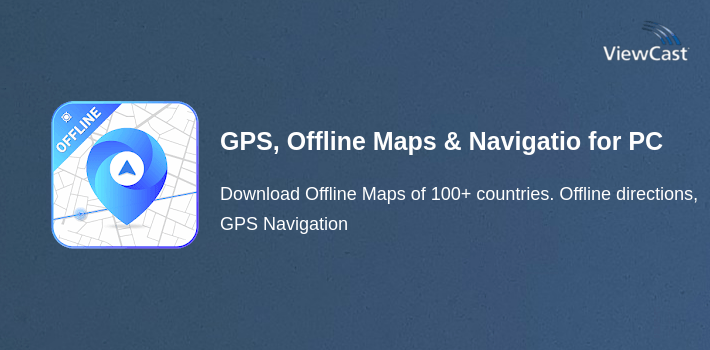 Download GPS, Offline Maps & Navigation for PC / Windows / Computer