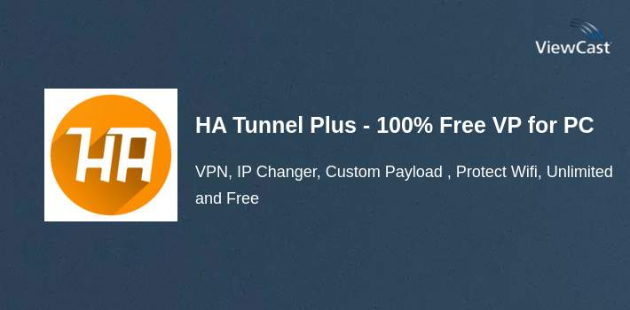 Download HA Tunnel Plus - 100% Free VPN Tunnel for PC / Windows / Computer