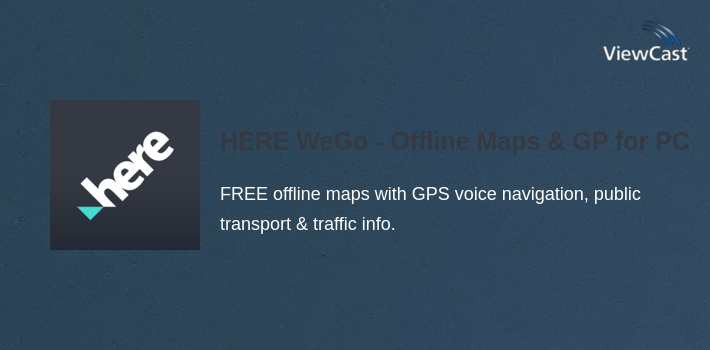 Download HERE WeGo - Offline Maps & GPS for PC / Windows / Computer