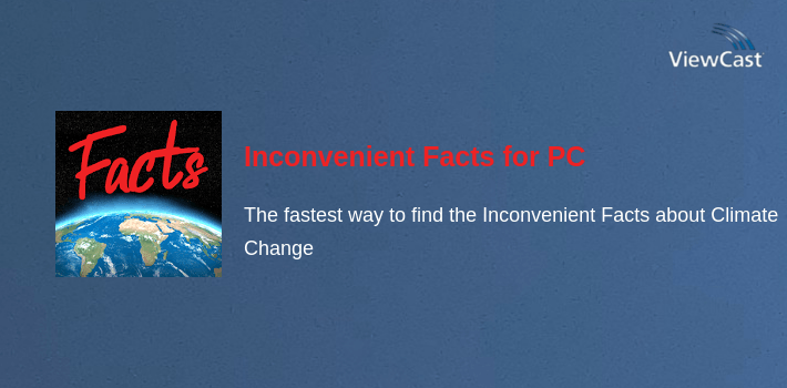 Download Inconvenient Facts for PC / Windows / Computer
